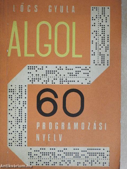 Lőcs Gyula: Az ALGOL 60 programozási nyelv (Műszaki Könyvkiadó, 1973) - antikvarium.hu