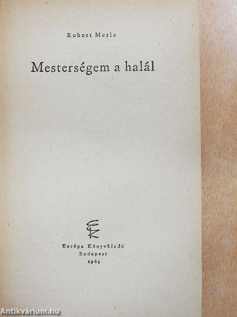 Robert Merle: Mesterségem a halál (Európa Könyvkiadó, 1963 ...