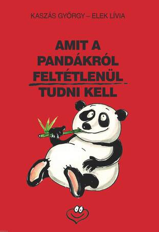 Kaszás György, Elek Lívia: Amit a pandákról feltétlenül tudni kell ...