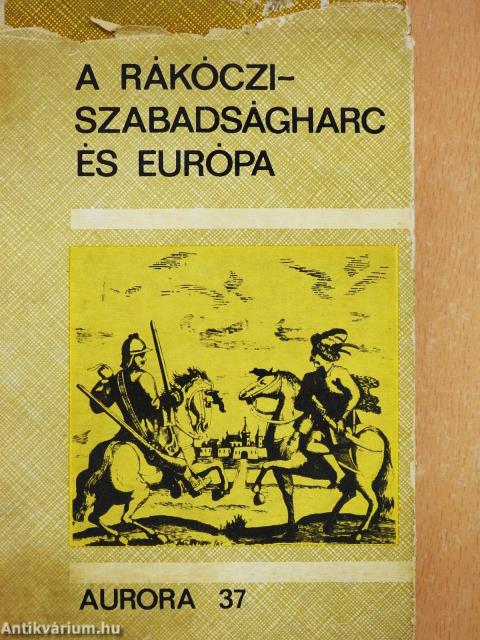 Ortutay Gyula: A Rákóczi-szabadságharc és Európa (dedikált példány) (Gondolat Kiadó, 1970 ...